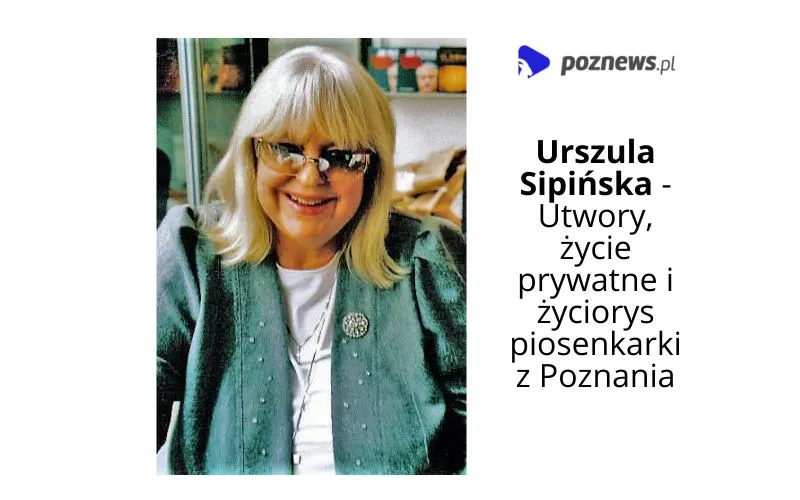 Urszula Sipińska – Życiorys piosenkarki z Poznania